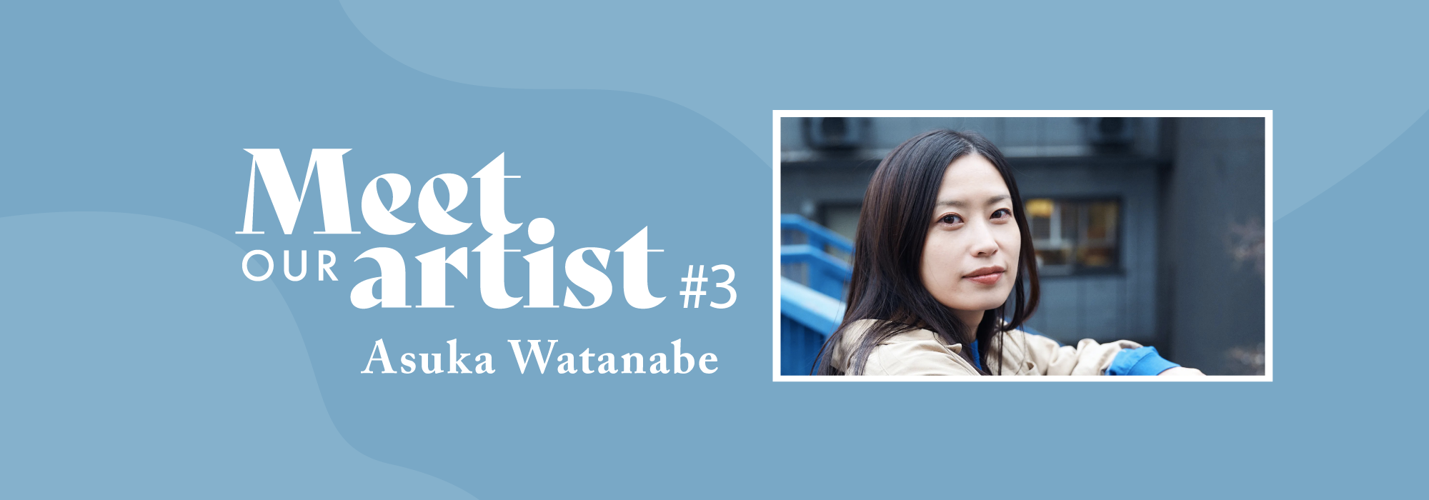 Meet OUR artist #3 Asuka Watanabe – MYTONE
